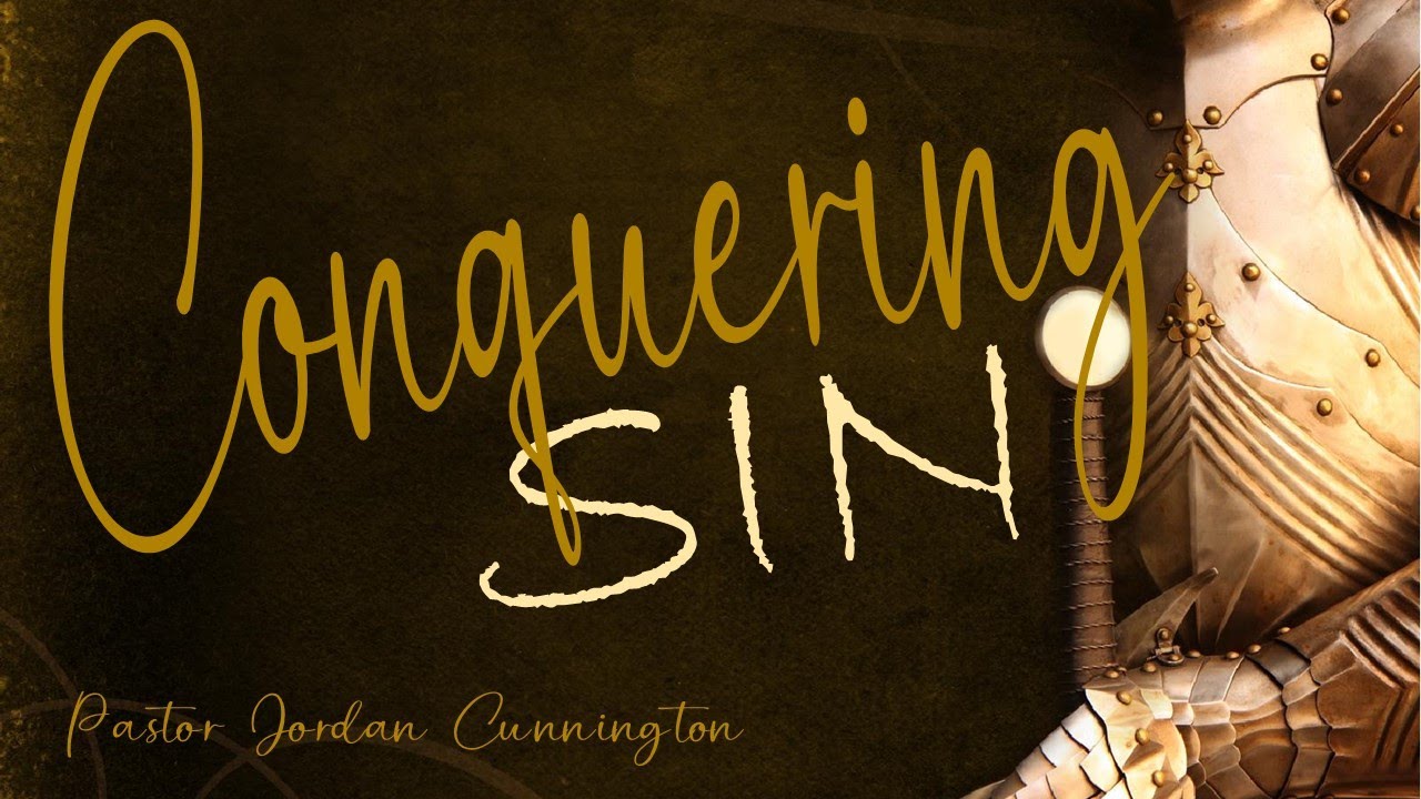 Conquering Sin Pastor Jordan Cunnington 8-18-2024 - YouTube
