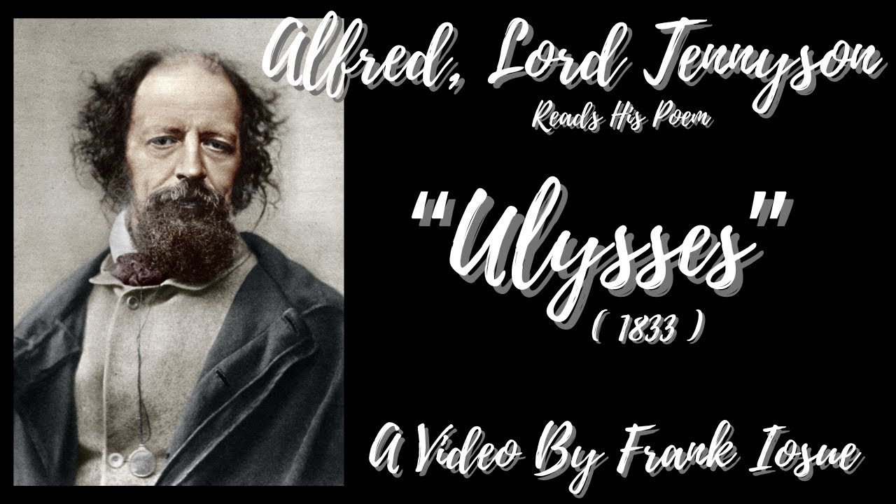 Alfred, Lord Tennyson Reads His Great Poem "Ulysses" (1833) - A Video ...