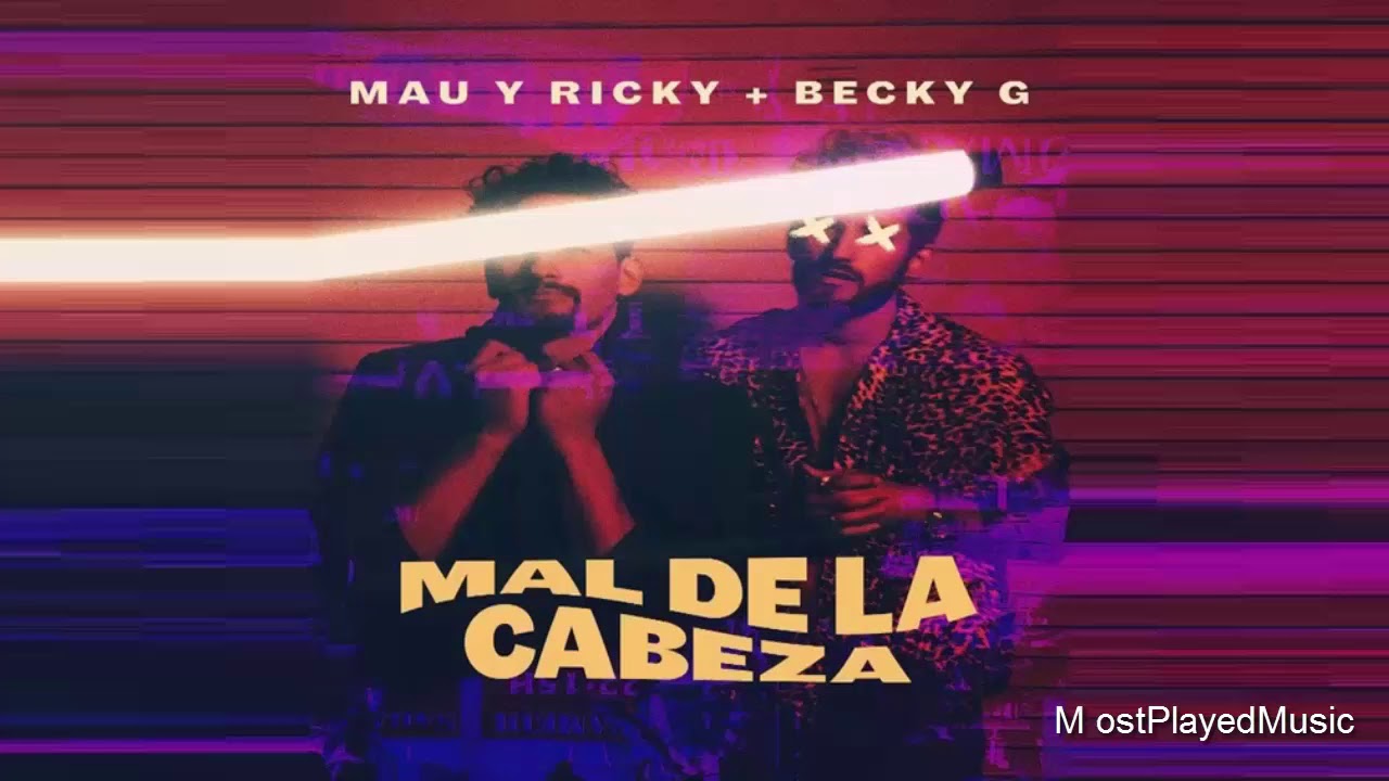 Mau y Ricky, Becky G - Mal de la Cabeza (Audio) - YouTube