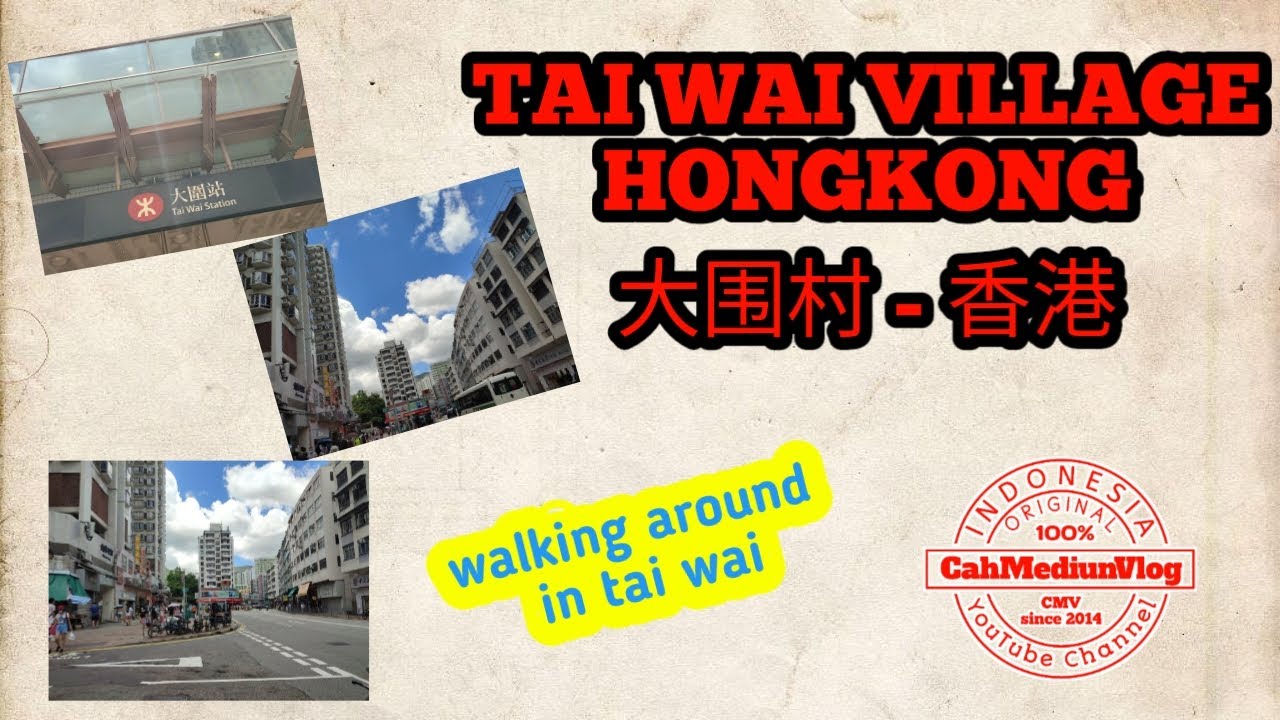 TAI WAI VILLAGE HONG KONG #jalanjalan #hongkong #taiwai - YouTube