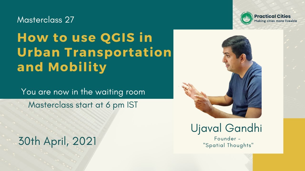 Masterclass 27 "QGIS in Urban Transportation and Mobility" by Ujaval Gandhi (Spatial Thoughts ...