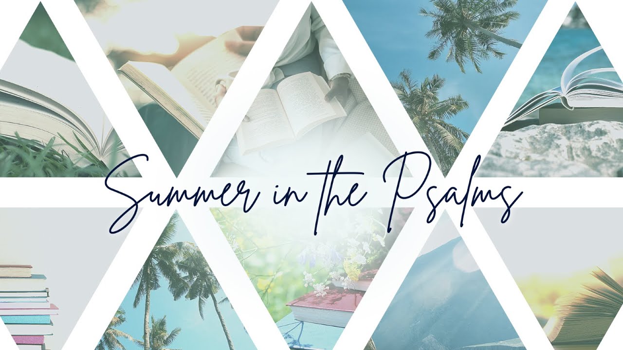 Summer in the Psalms | Psalm 107 - YouTube