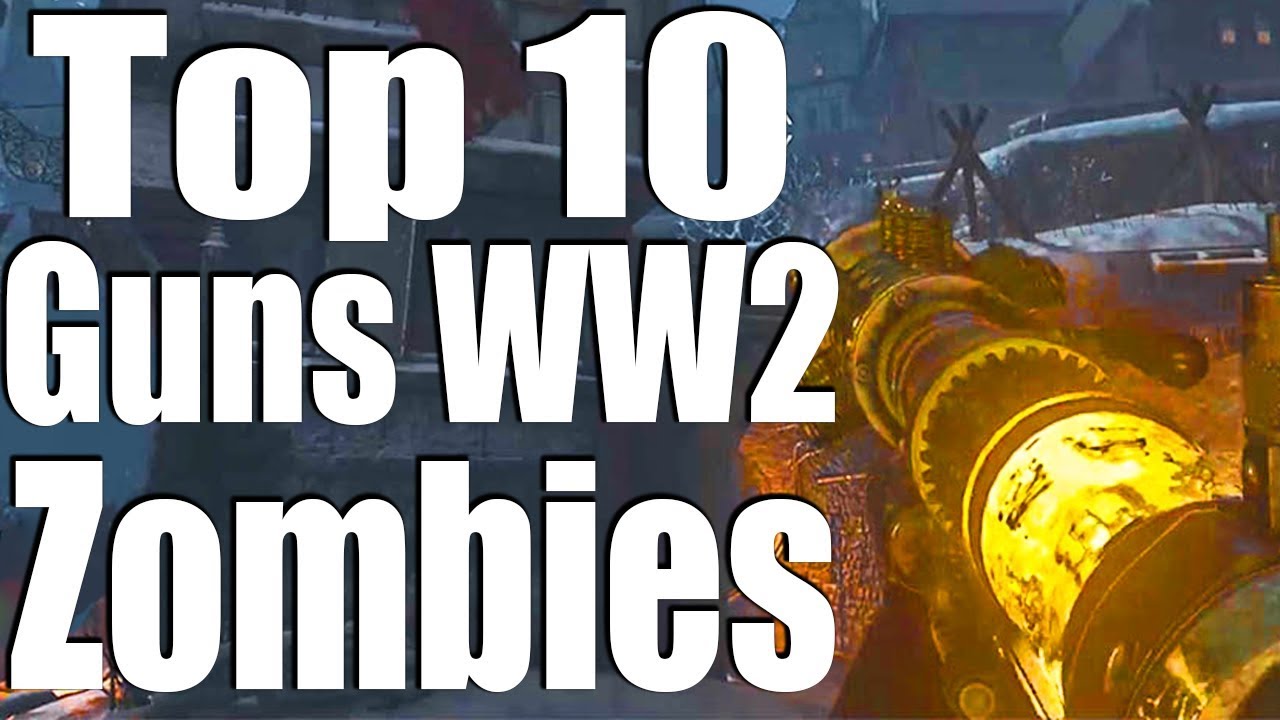 TOP 10 GUNS IN WW2 ZOMBIES! (Call of Duty: World War 2 Zombies) - YouTube