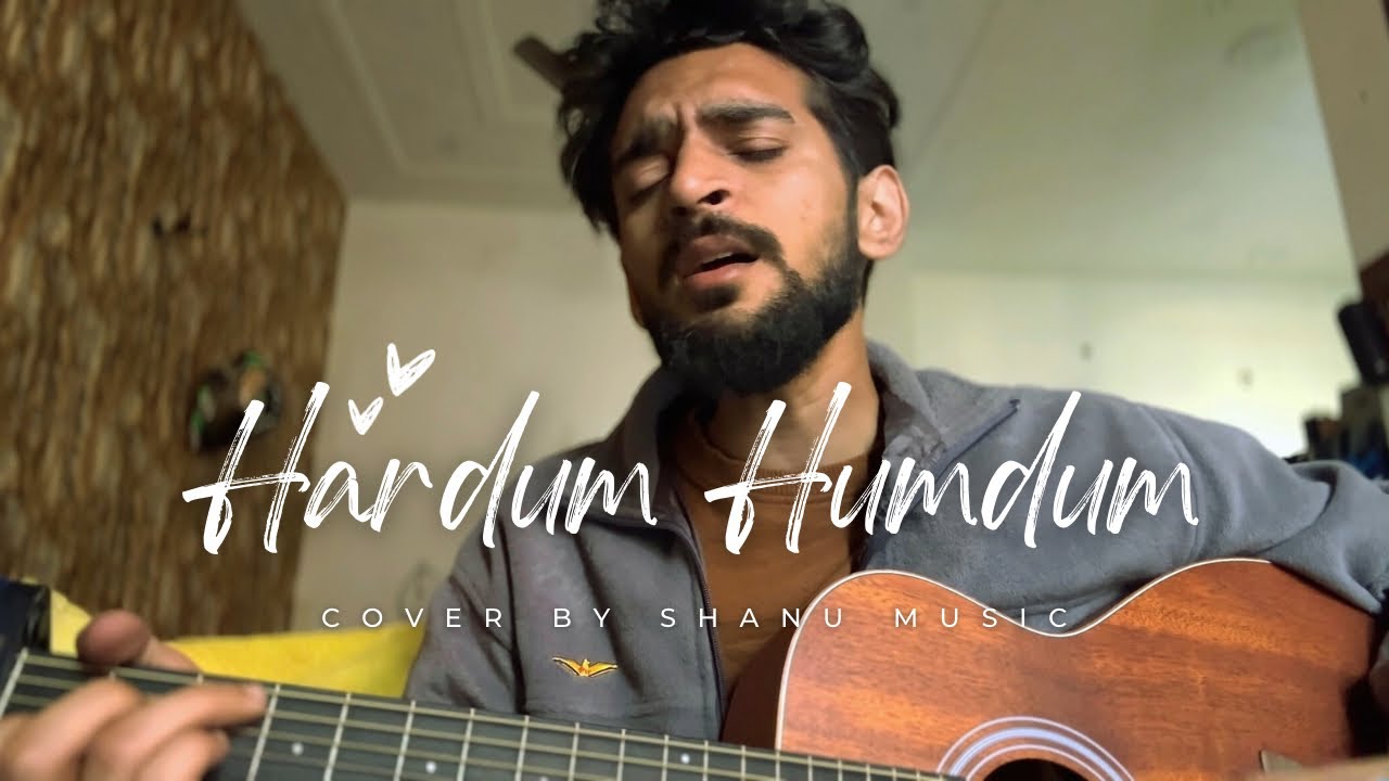 Hardum Humdum – Cover by Shanu Music | Soothing Romantic Hindi Song ...