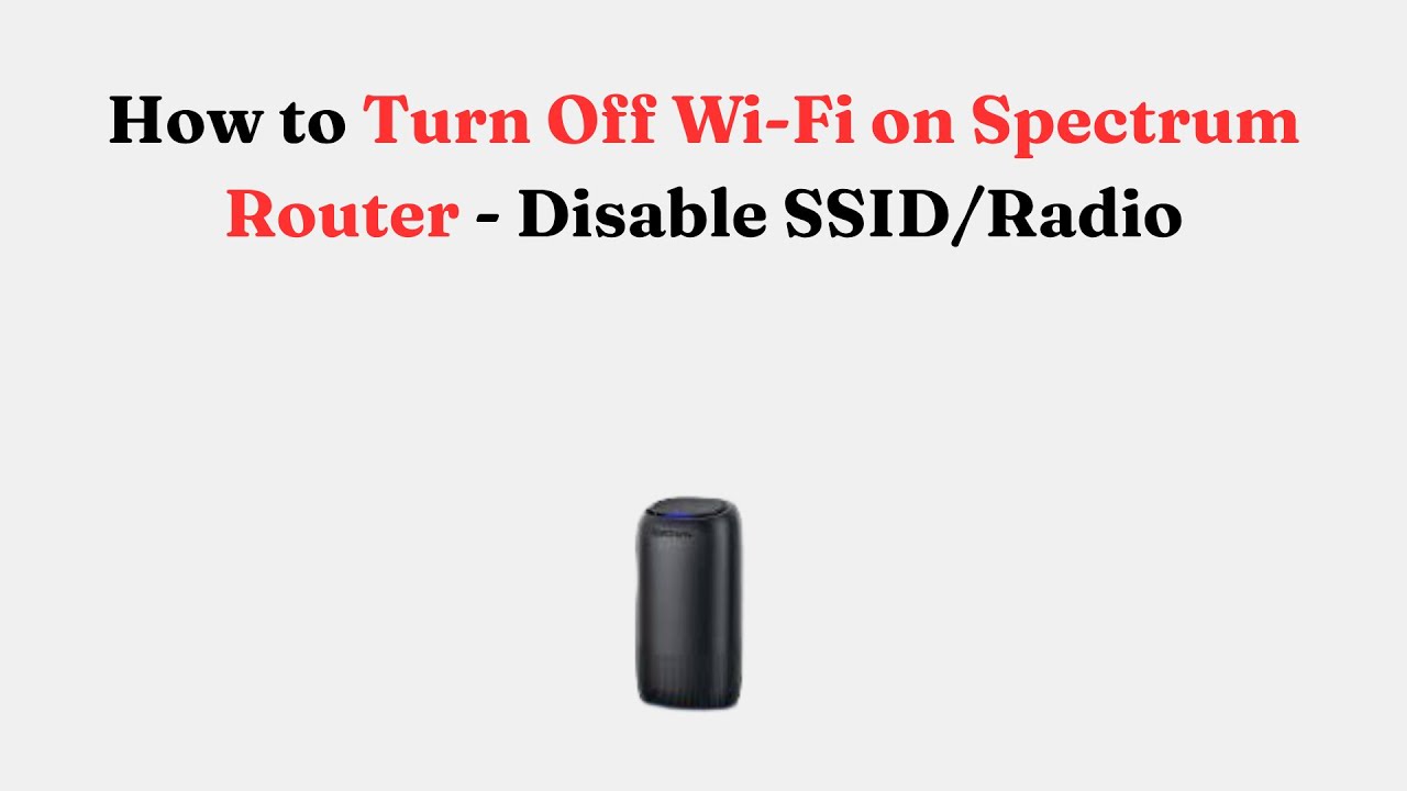 How to Turn Off Wi-Fi on Spectrum Router - Disable SSID/Radio - YouTube