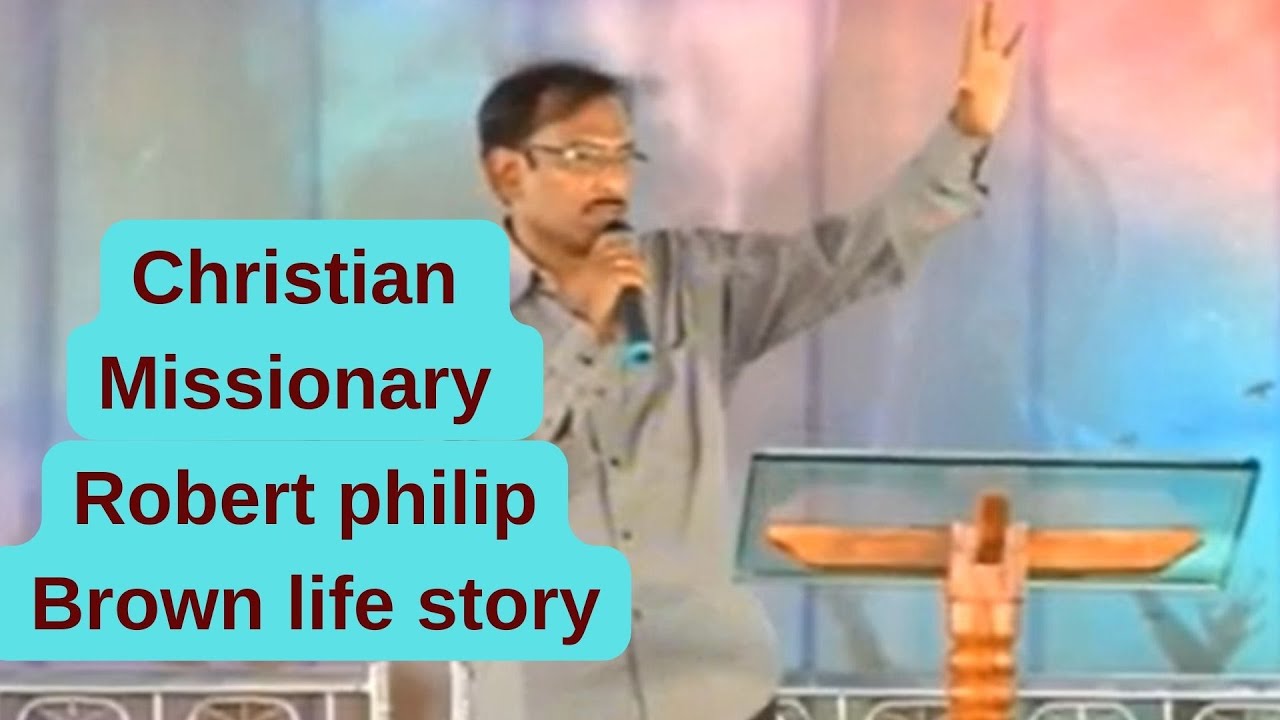 Robert Philip Brown Christian missionary || Edward Williams - YouTube