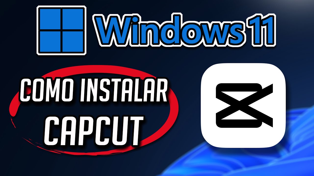 Cómo Descargar e Instalar CapCut Para Windows 11 / 10 PC | Laptop - [Tutorial] - YouTube