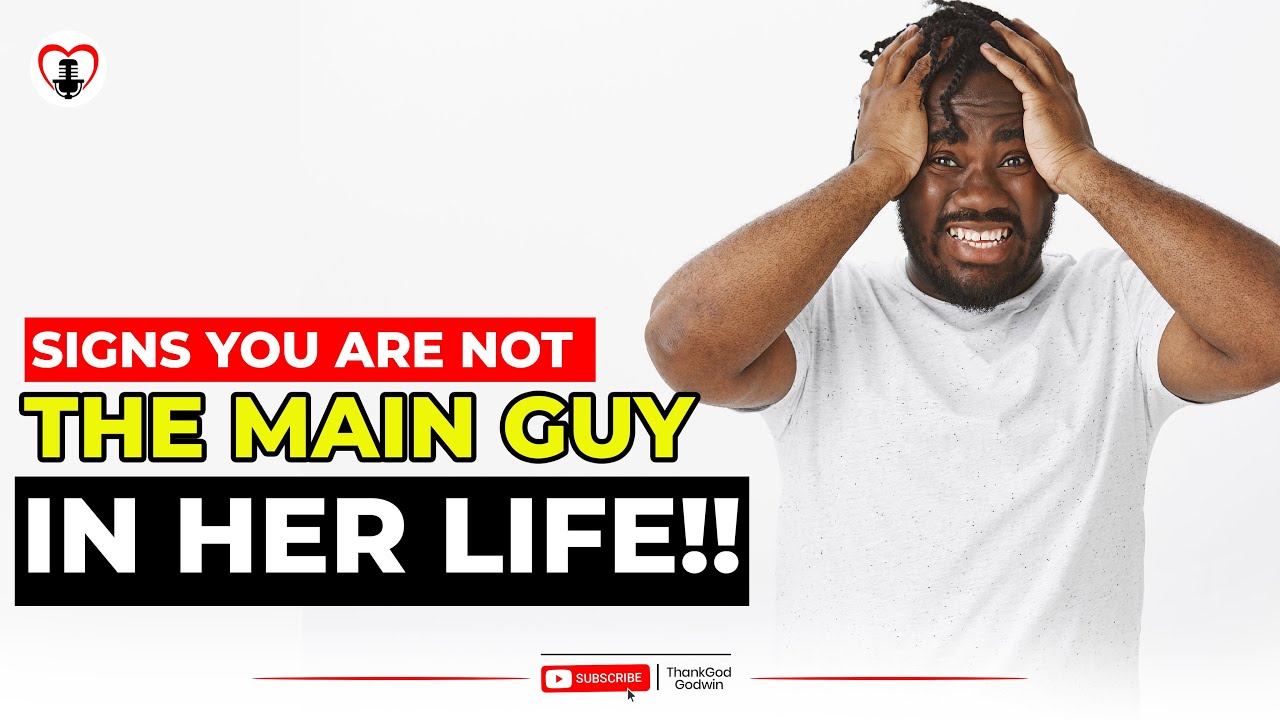 5 Signs You Are NOT The Main Guy In Her Life - YouTube