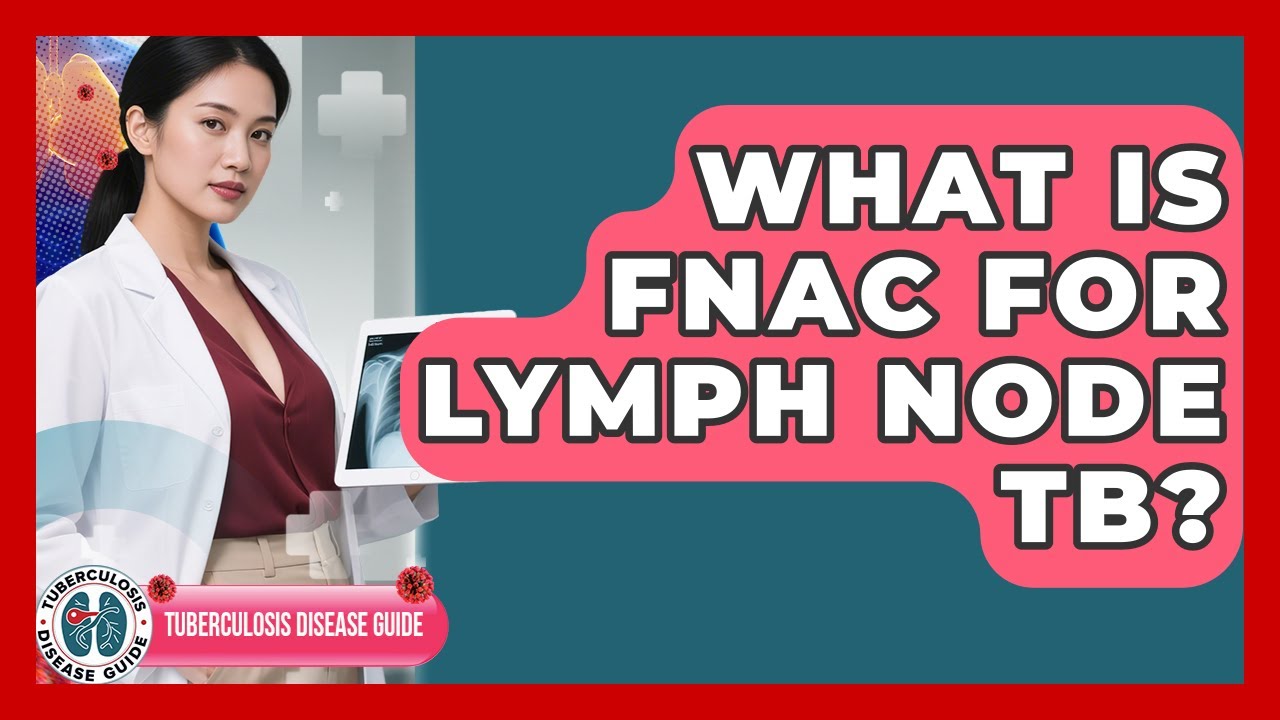 What Is FNAC For Lymph Node TB? - Tuberculosis Disease Guide - YouTube