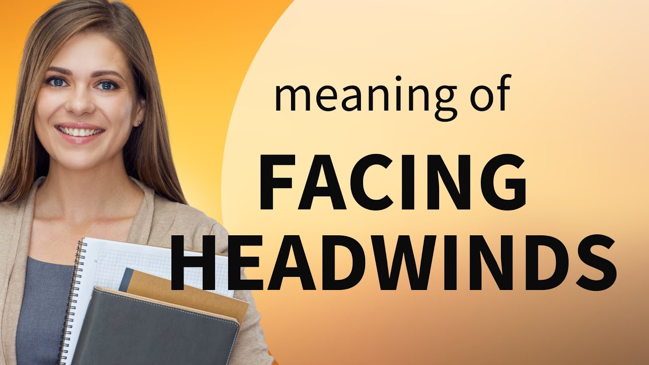 Understanding the Phrase "Facing Headwinds" - YouTube