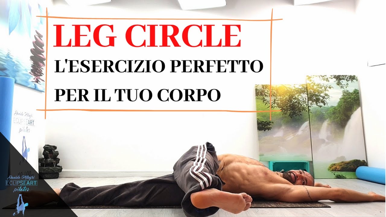 LEG CIRCLE. L'esercizio perfetto per il tuo corpo. - YouTube