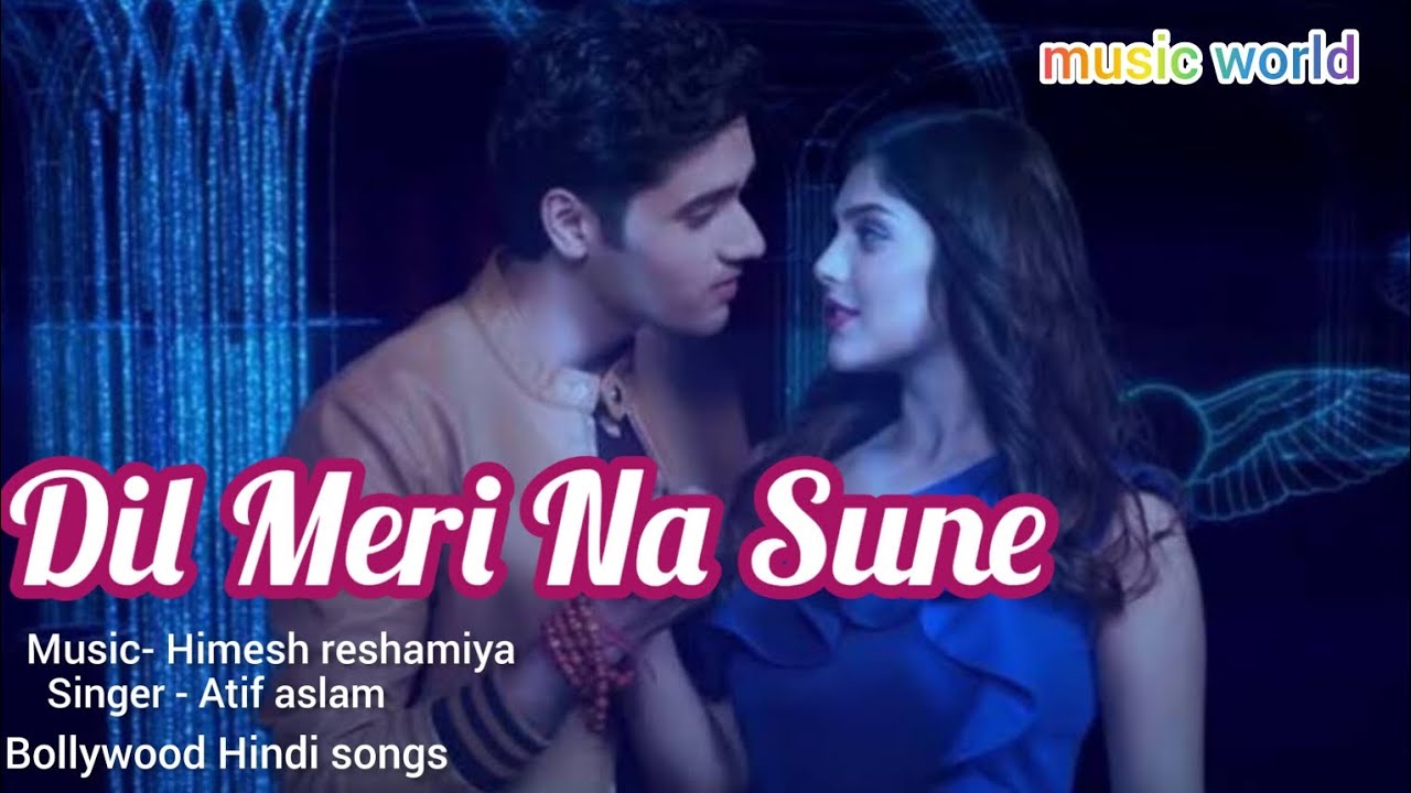 Dil Meri Na Sune Dil Ki Mai Na Sunu Song | Atif aslam, Himesh reshamiya ...