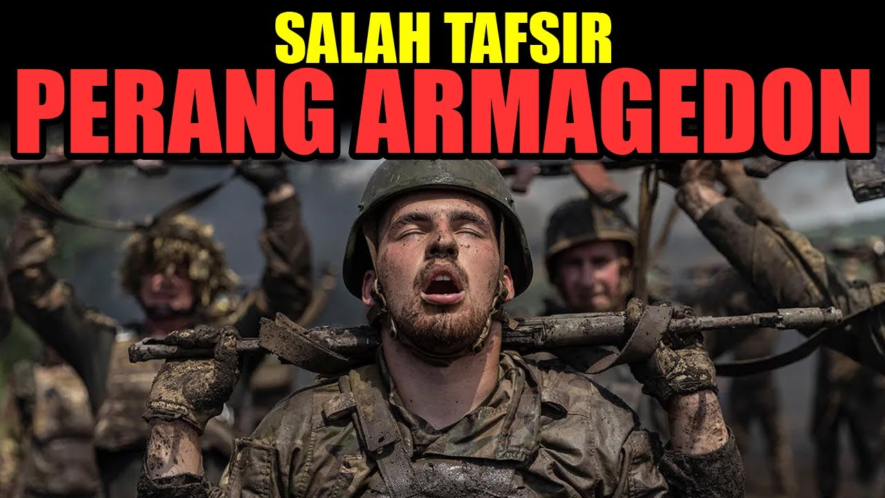 SALAH TAFSIR PERANG TERAKHIR HARMAGEDON AKHIR ZAMAN | ARMAGEDDON - YouTube