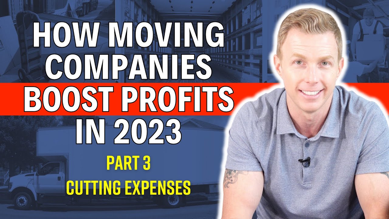 How Moving Companies Boost Profits in 2023 - Part 3 - Cutting Expenses ...