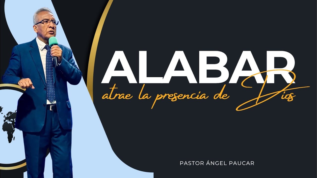 *Alabar atrae la presencia de Dios* | Pastor Angel Paucar - YouTube