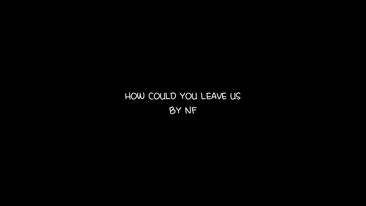 How could you leave us NF LYRICS - YouTube