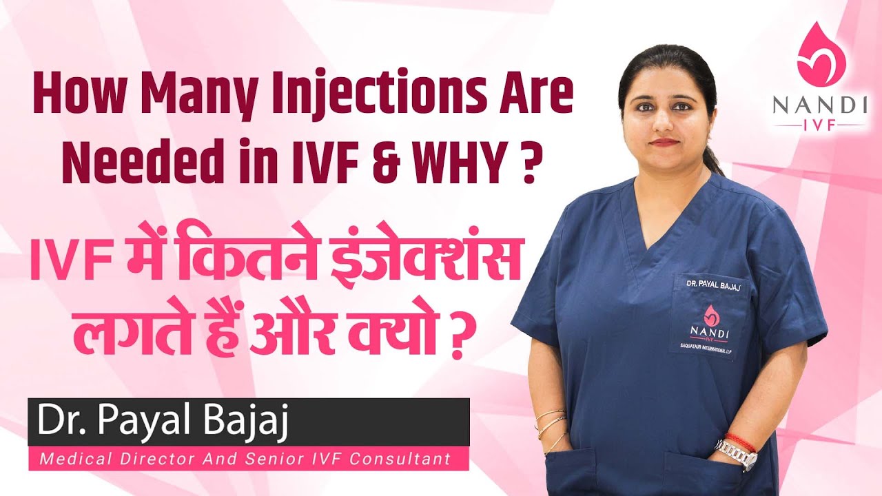 How Many Injections are needed in IVF & Why ? Dr Payal Bajaj | Nandi IVF - YouTube