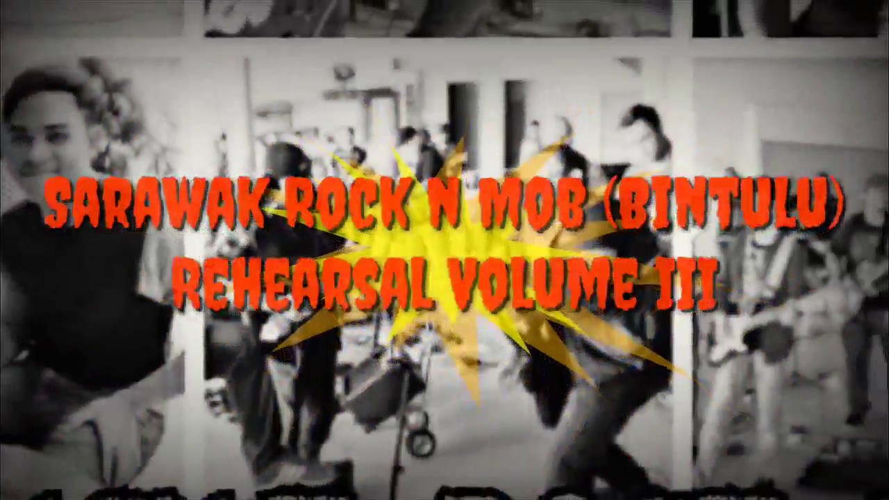 Sarawak Rock'n Mob (Bintulu) Rehearsal Vol.3 - YouTube