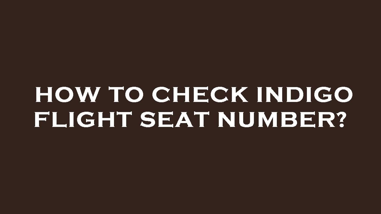 How to check indigo flight seat number? - YouTube