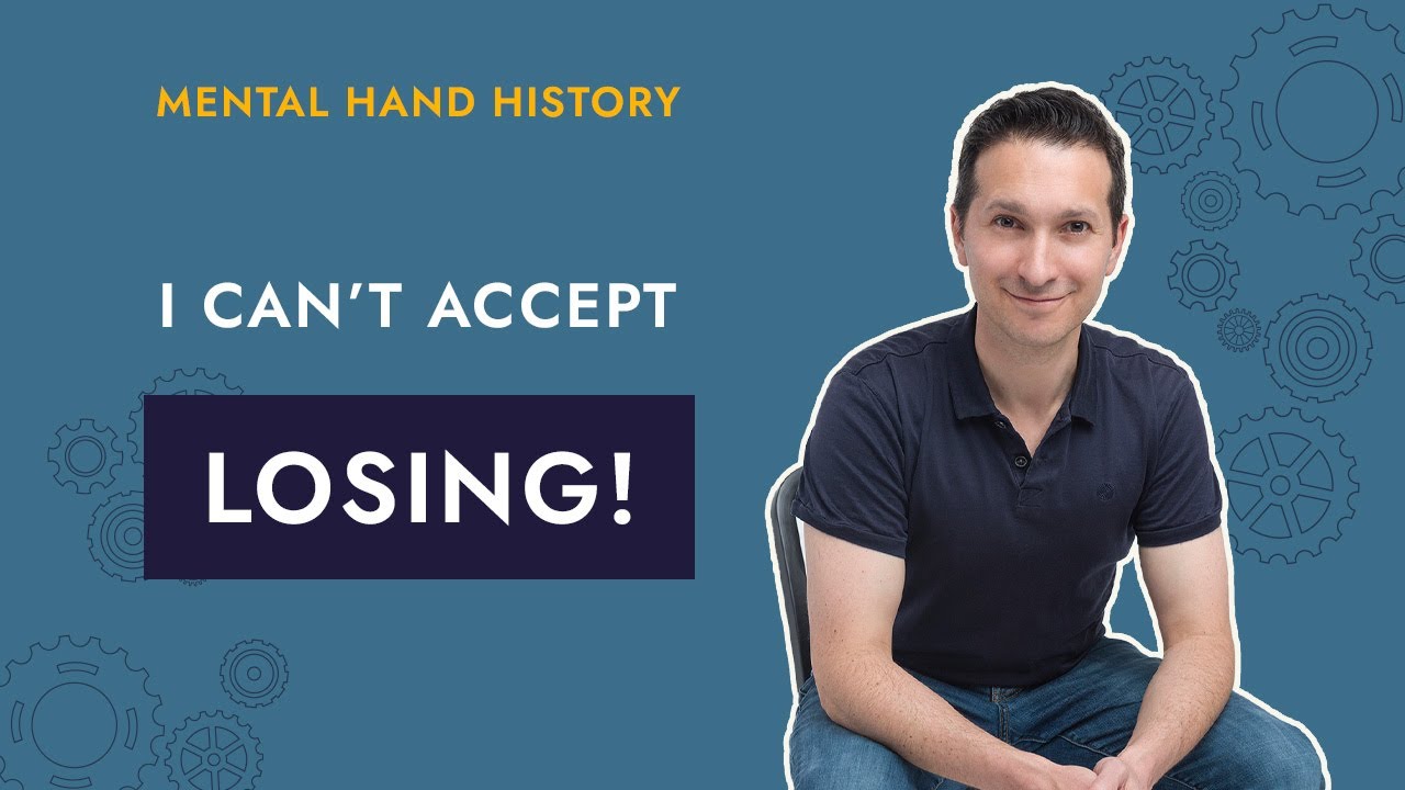 I Can’t Accept Losing! Mental Hand History example - YouTube