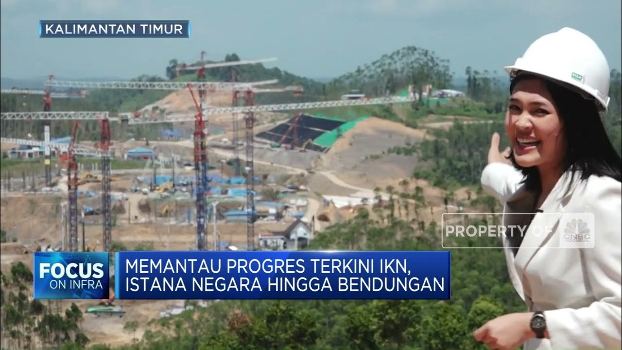 Melihat Dekat Progres Pembangunan Ibu Kota Nusantara - YouTube