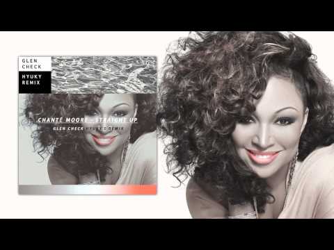 Chanté Moore - Straight Up (Glen Check Hyuky's Remix)