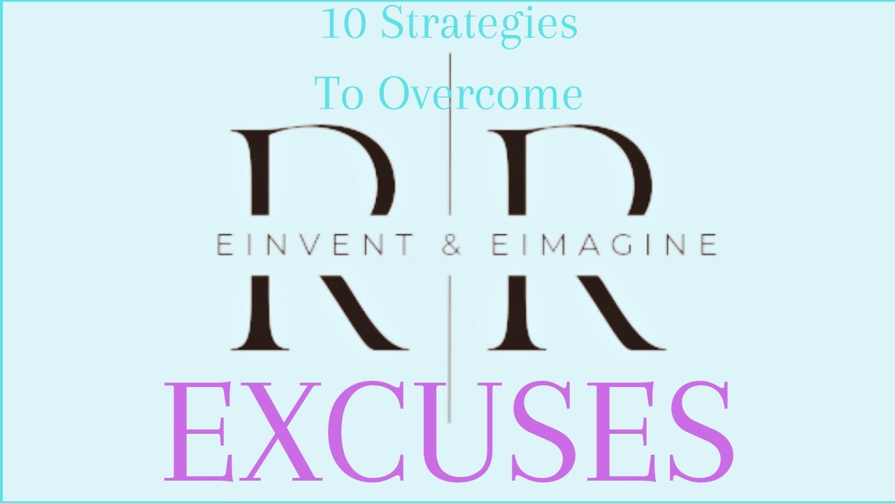 10 Strategies To Overcome "EXCUSES" - YouTube