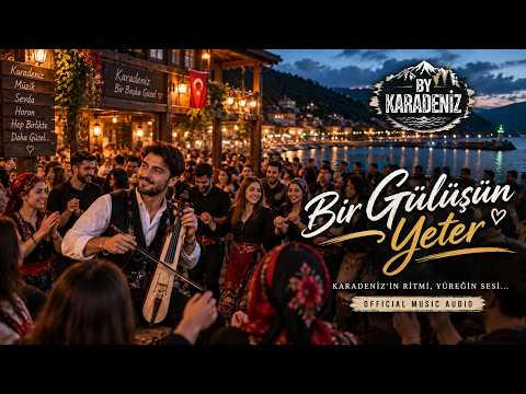 Bir Gülüşün Yeter - BY Karadeniz