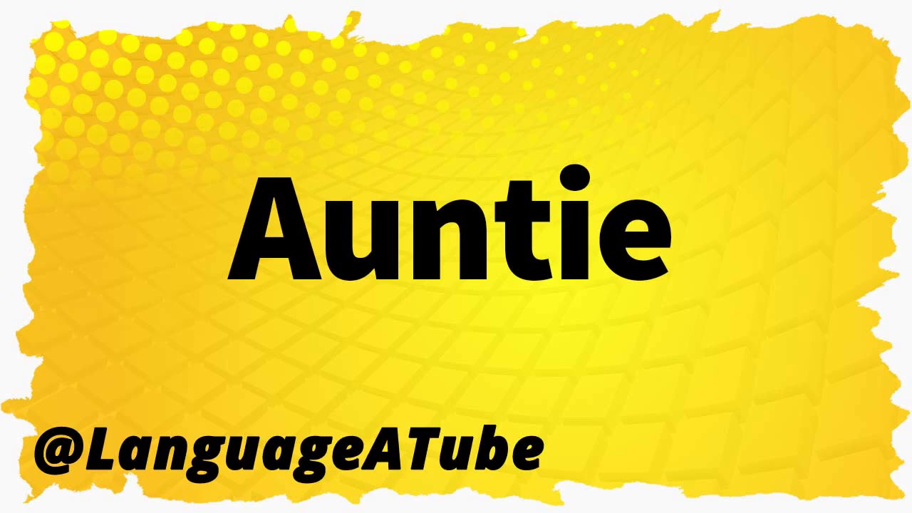 Auntie Pronunciation ⚡️ How To Pronounce Auntie! - YouTube