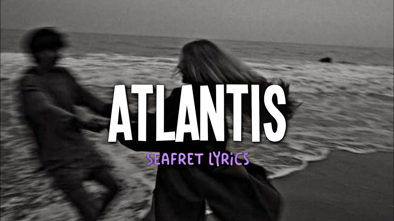 Seafret - Atlantis (Lyrics) - YouTube