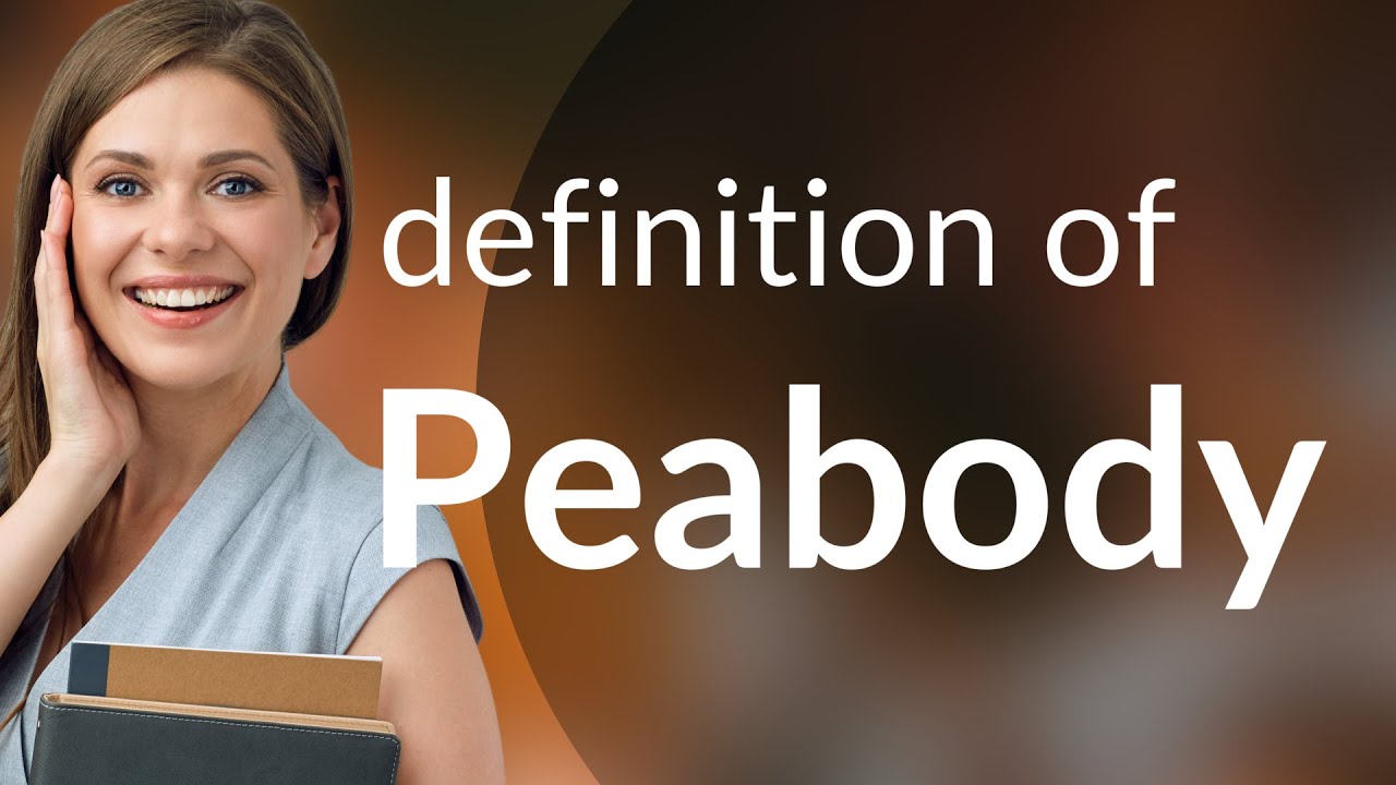 Peabody • PEABODY meaning - YouTube