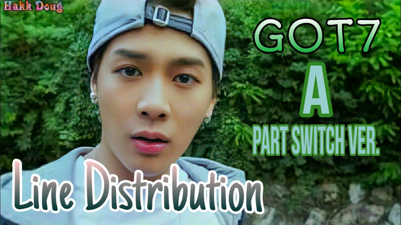 GOT7 (갓세븐) - "A (Part Switch Ver.)" Line Distribution - YouTube Music