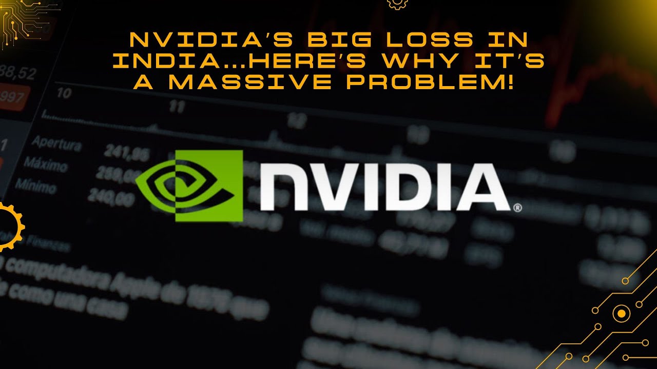 NVIDIA’s Big Loss in India... Here’s Why It’s a Massive Problem! | Tech ...