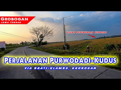 Perjalanan Purwodadi ke Kudus via Brati-Klambu, Grobogan Tahun 2021