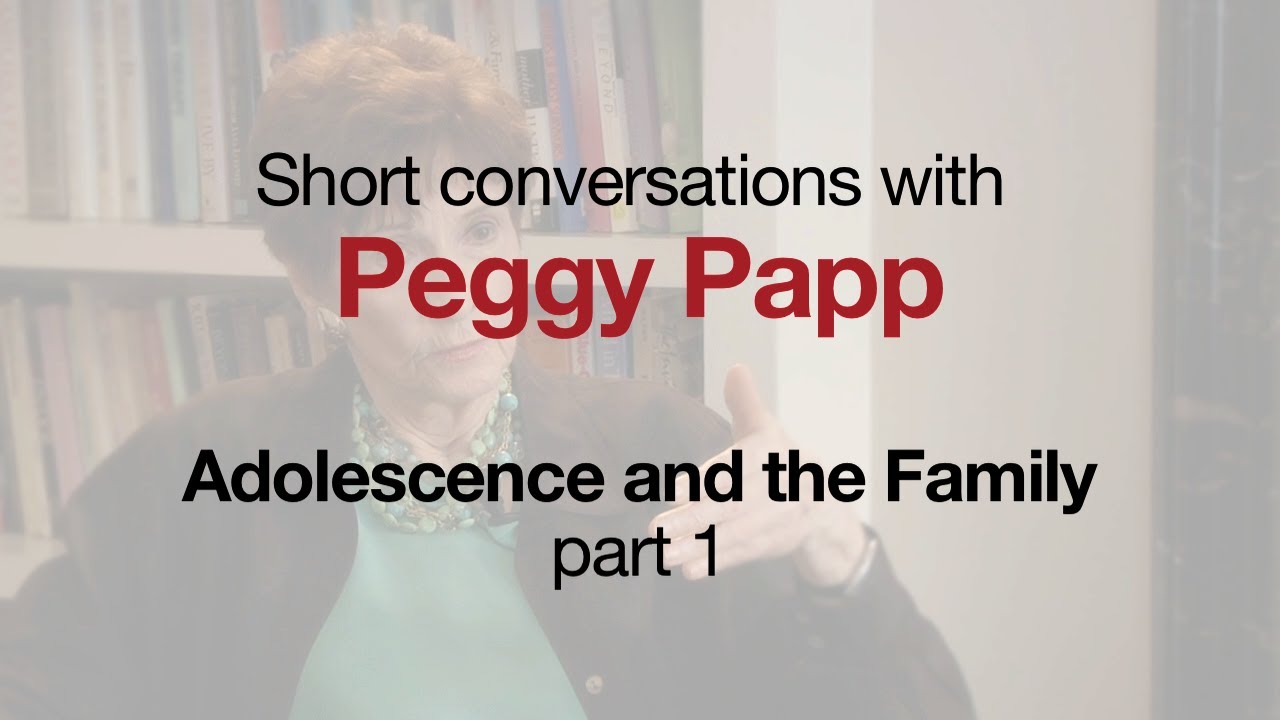 Adolescence & the Family, with Peggy Papp, part 1 - YouTube