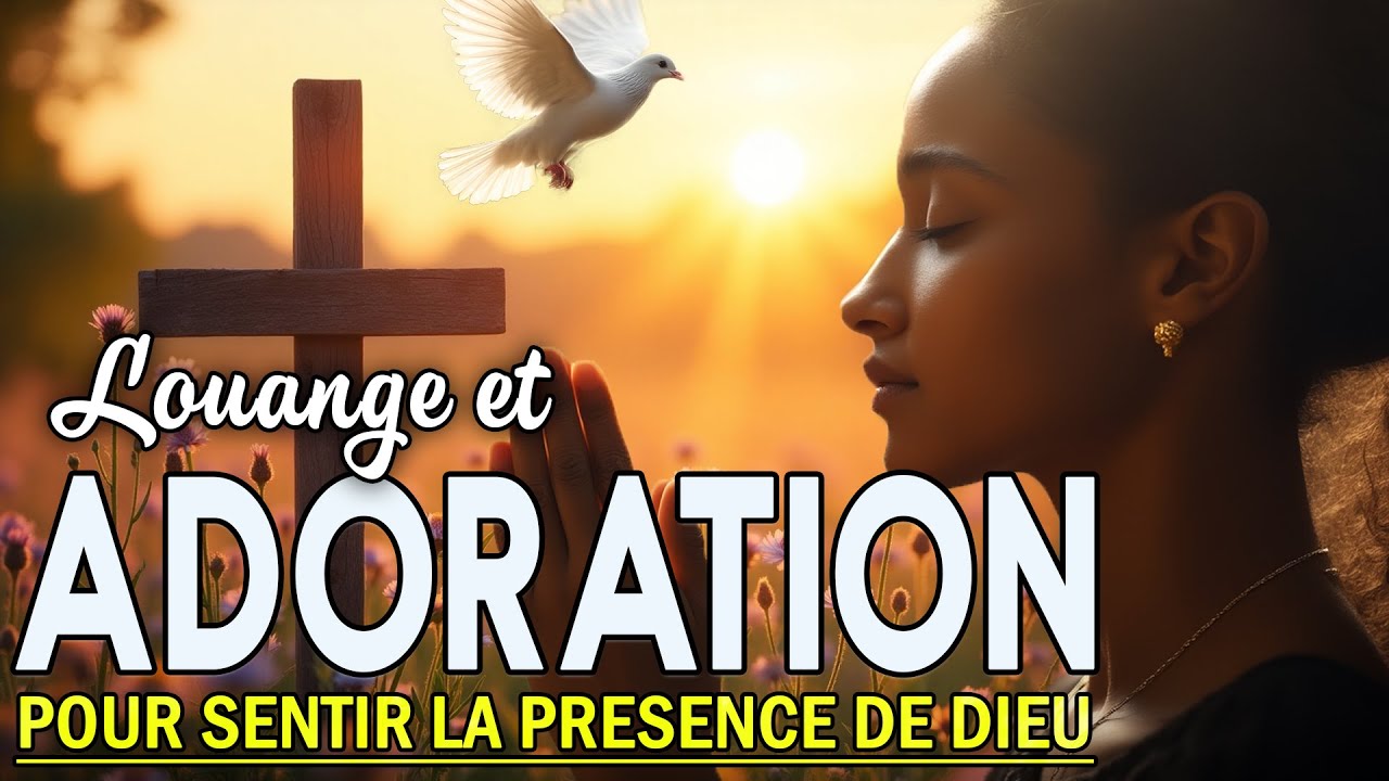 Top 2025 des chants de louange et d'adoration | Louange et Adoration ...