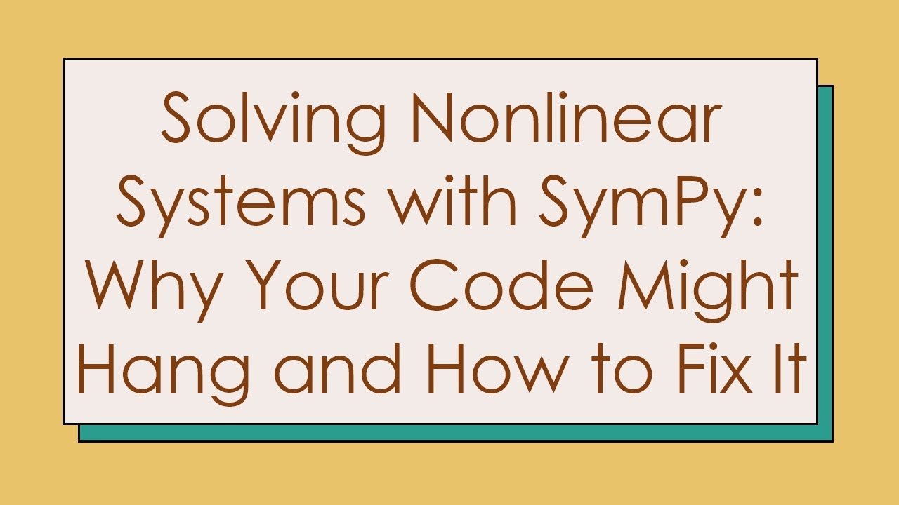 Solving Nonlinear Systems with SymPy: Why Your Code Might Hang and How to Fix It - YouTube