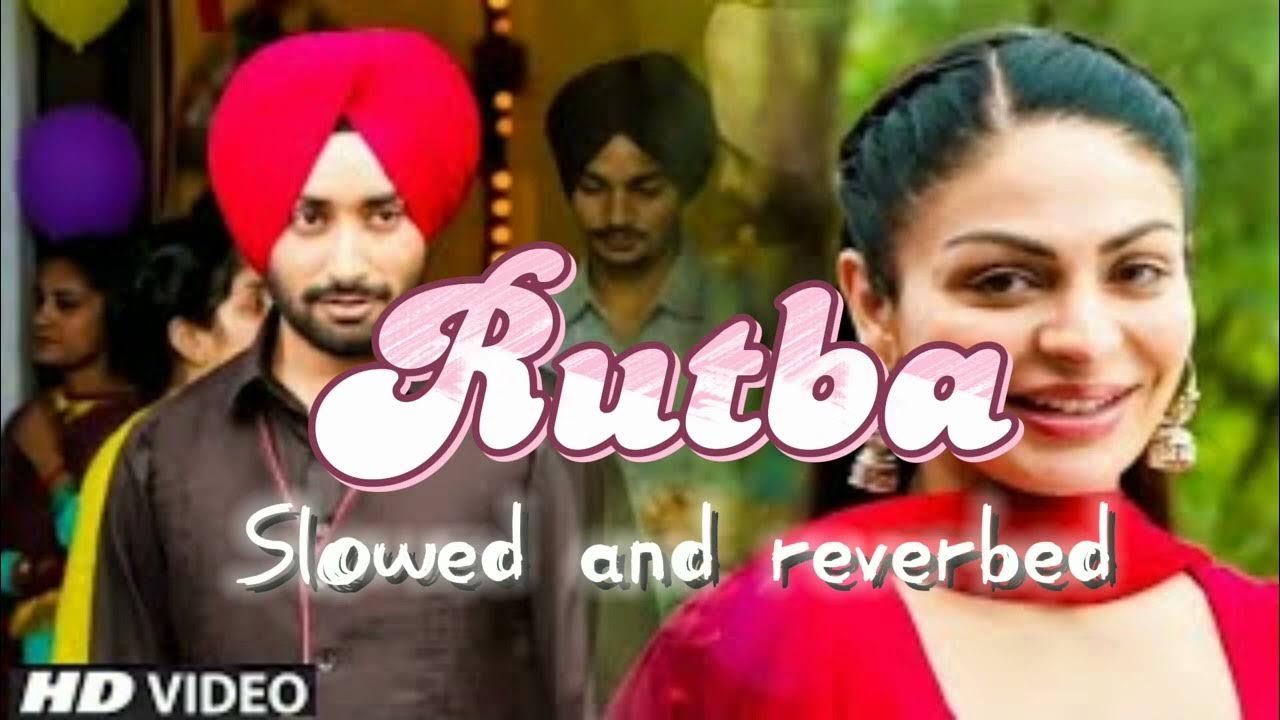 Rutba😇🎶(Official Music Video) : Slowed and Reverbed I Satinder Sartaaj ...
