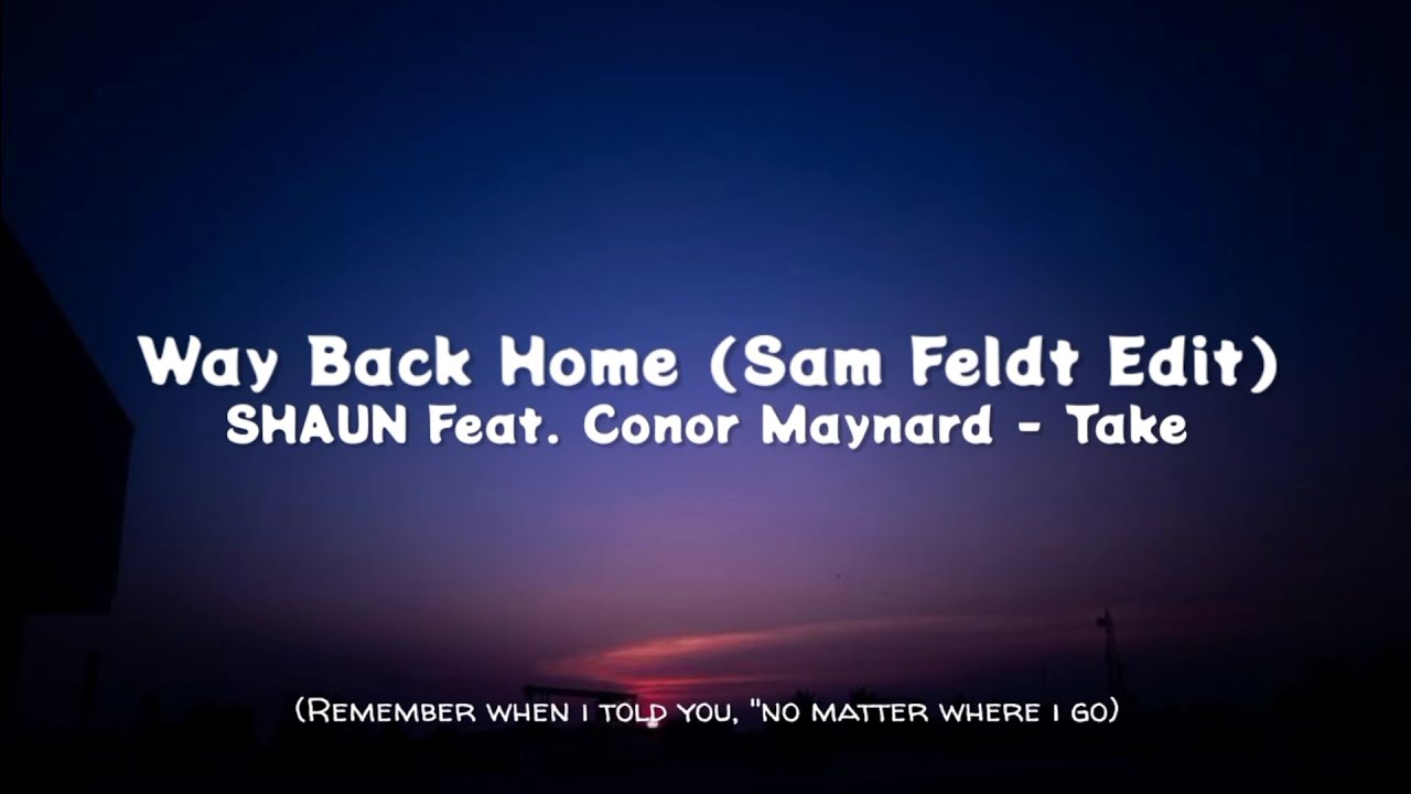 Way Back Home (Sam Feldt Edit) - SHAUN Feat. Conor Maynard (Lyrics/가사 ...