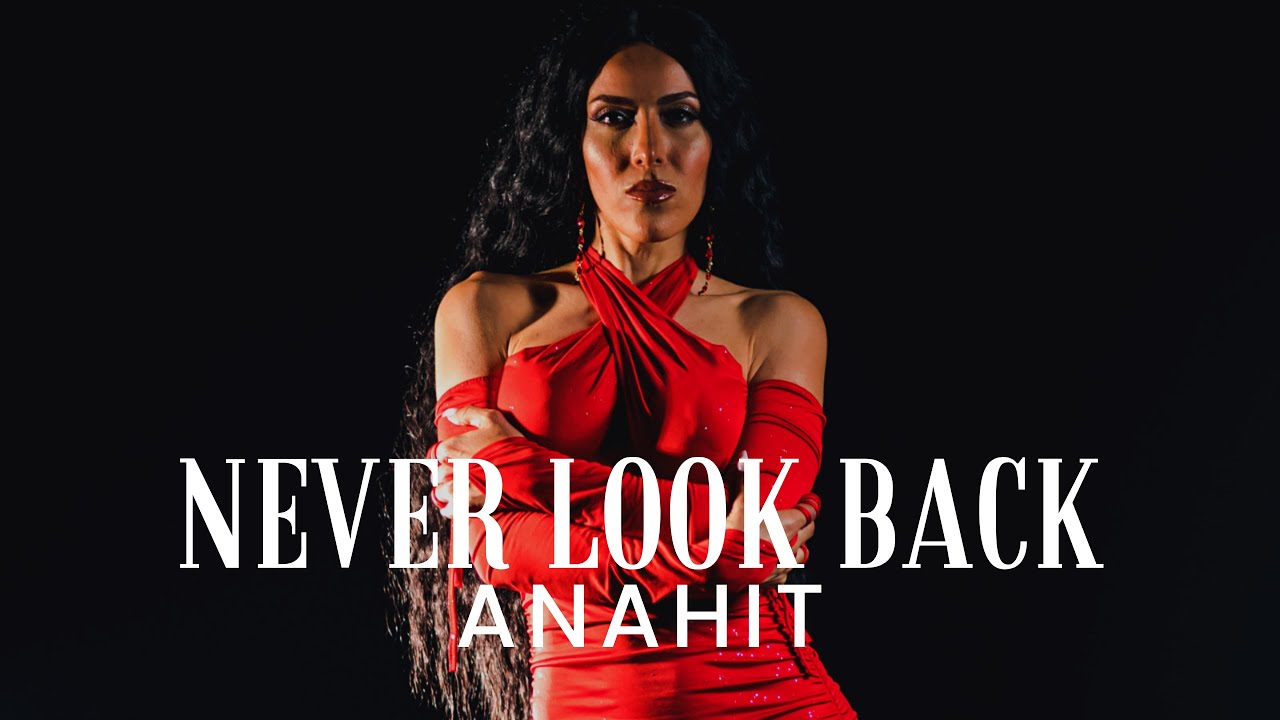 ANAHIT - NEVER LOOK BACK (Official Music Video) - YouTube