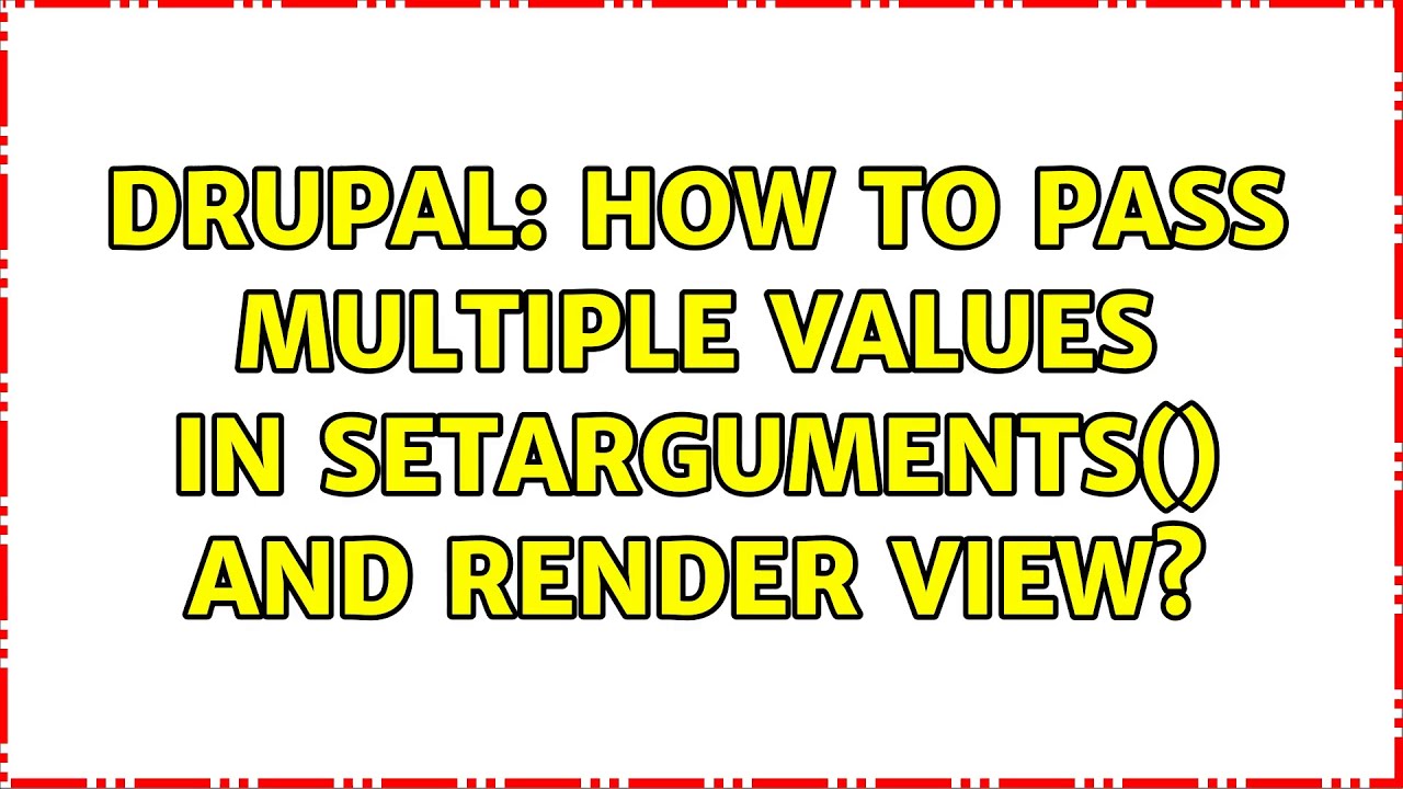 Drupal How To Pass Multiple Values In SetArguments And Render View Drupal How To Pass Multiple Values In SetArguments And Render View