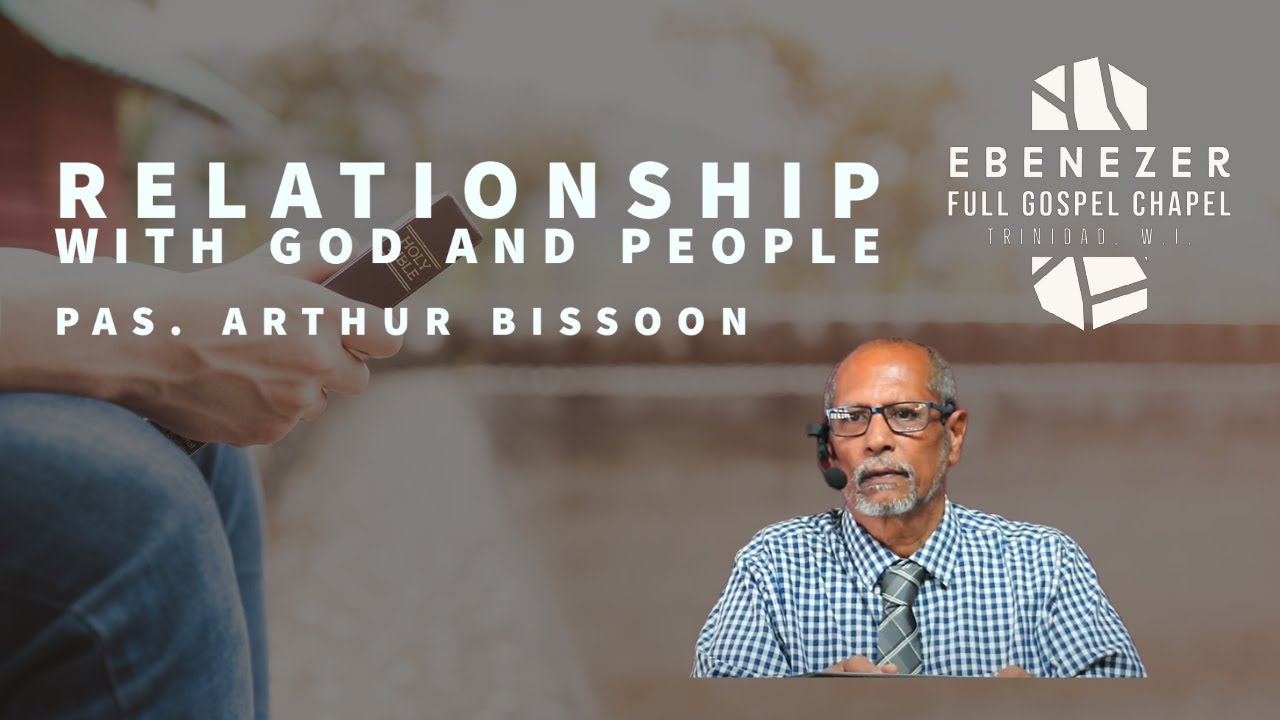 Relationship With God and People - Pas. Arthur Bissoon - YouTube