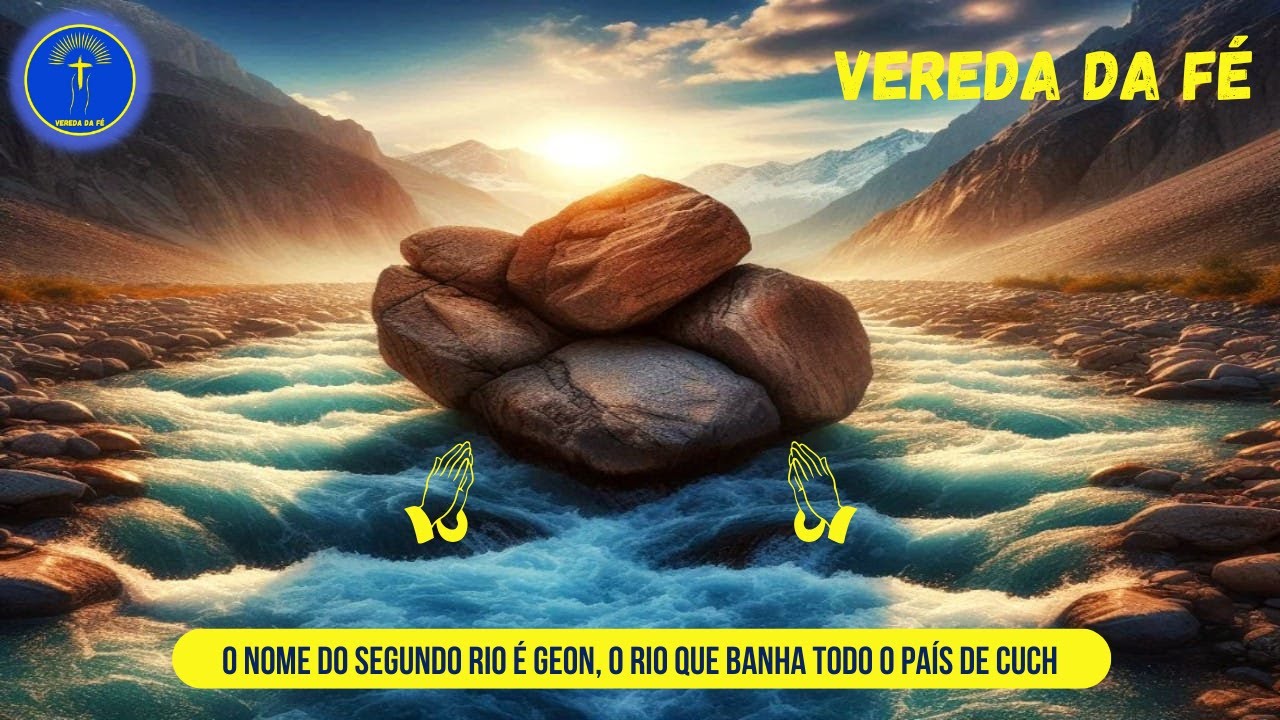 🌎O nome do segundo rio é Geon, o rio que banha todo o país de Cuch 🙏🙏 ...