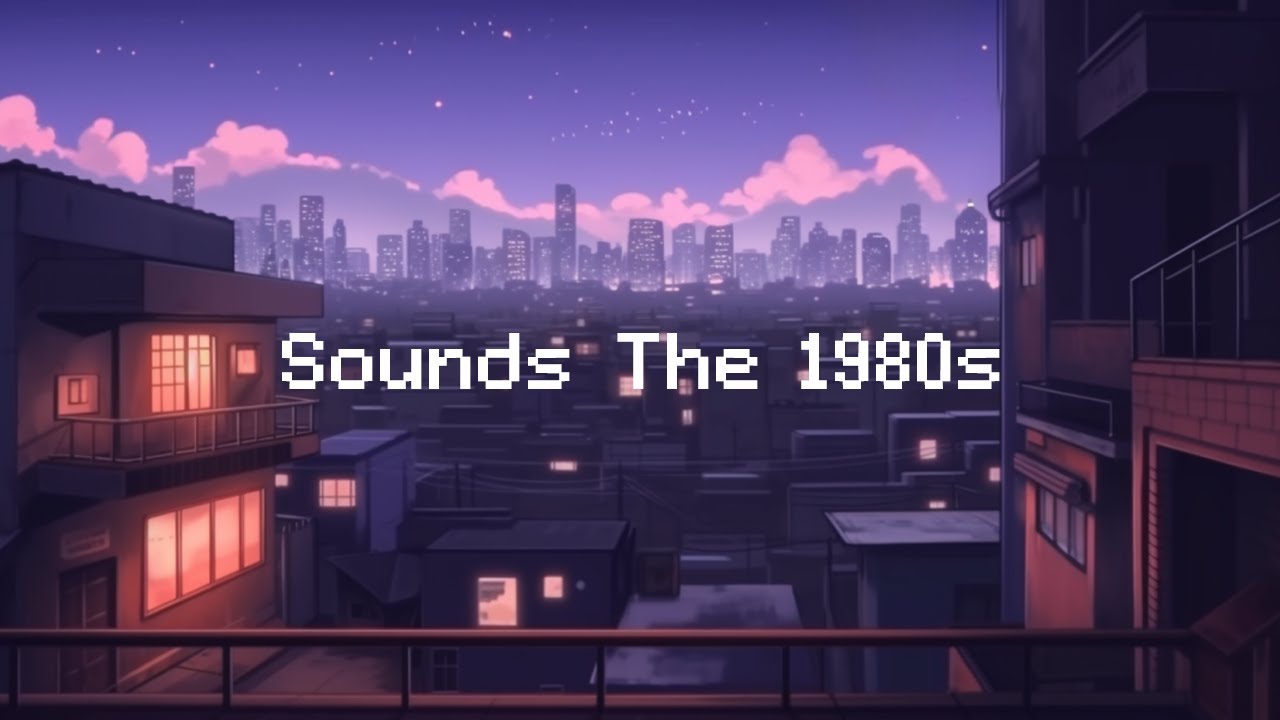 Sounds The 1980s 🌜 Lofi Hip Hop Radio 🌃 Beats To Chill Relax - YouTube