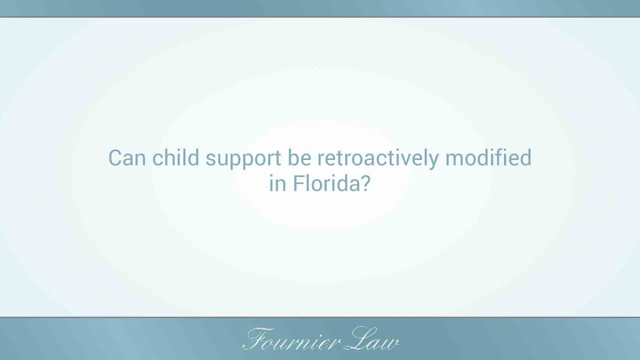 Can Child Support Be Retroactively Modified In Florida YouTube can-child-support-be-retroactively-modified-in-florida-youtube