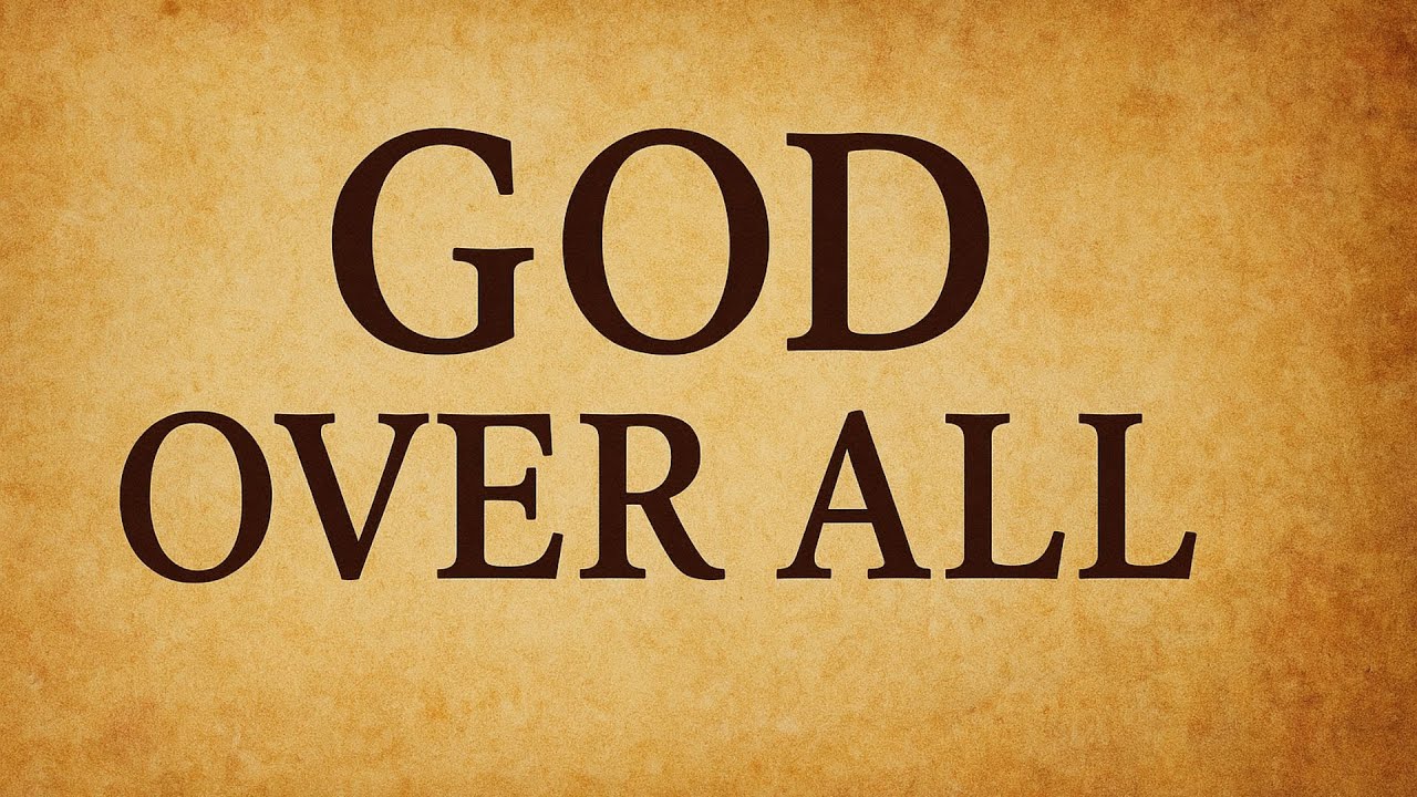 To The Ends of the Earth: God Over All - YouTube