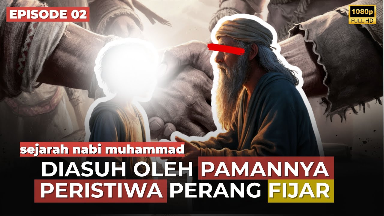 [Eps 02] Sejarah Nabi Muhammad: Diasuh Oleh Pamannya Abu Thalib & Ikut ...