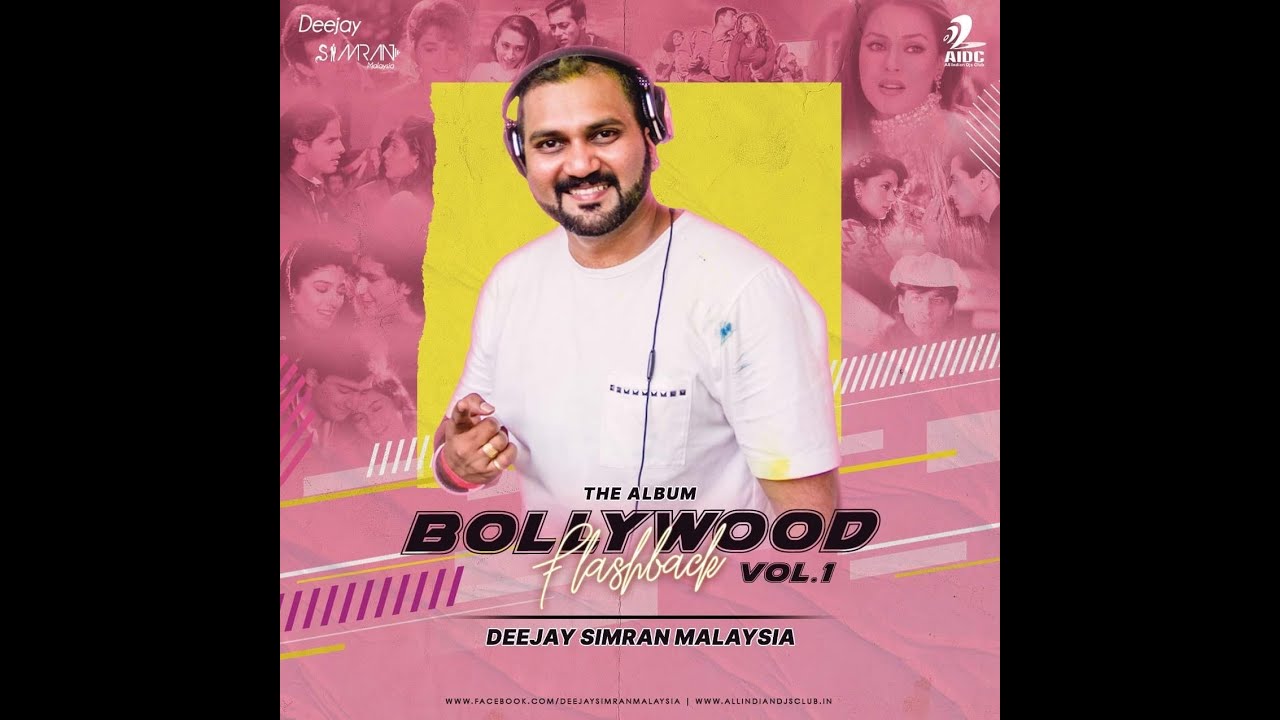 BOLLYWOOD FLASHBACK VOL.1 REMIXED BY DEEJAY SIMRAN MALAYSIA - YouTube