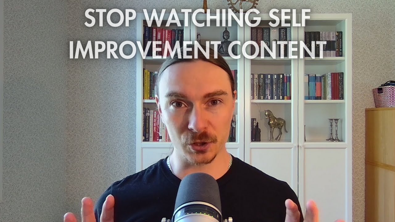 Stop Consuming Self Improvement Content (It's Making You Worse) - YouTube