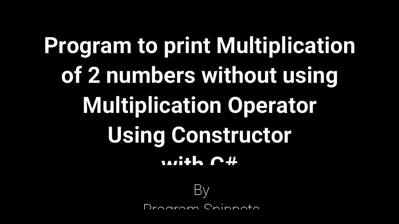 Program to print multiplication of 2 numbers without using multiplication operator with C# - YouTube
